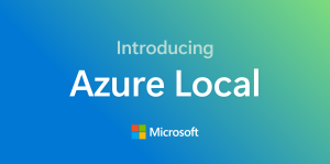 Introducing Azure Local: Cloud Infrastructure for Distributed Locations ...